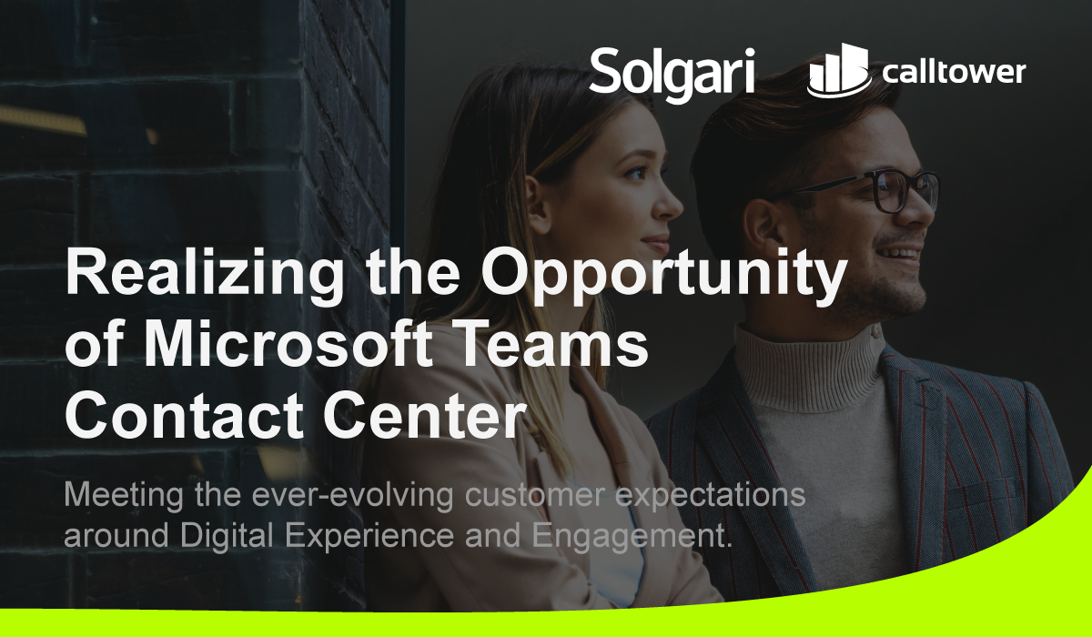 Realizing the Opportunity of MS Teams Contact Center