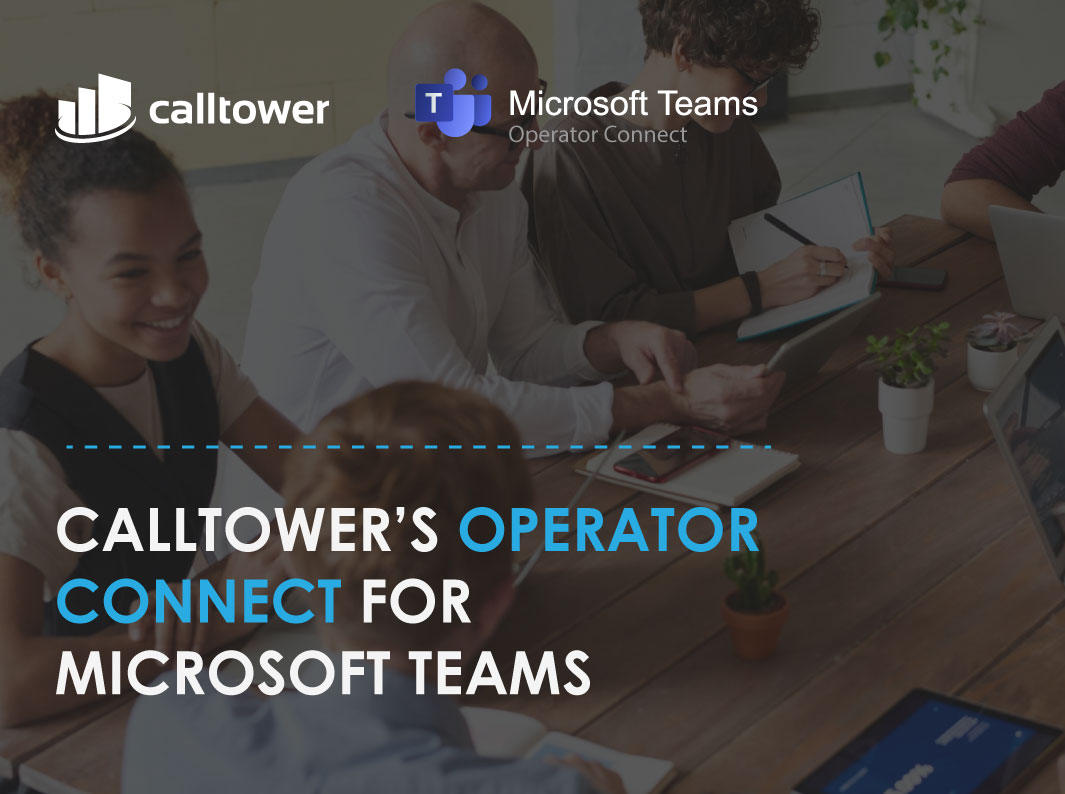 CallTower's Operator Connect for MS Teams